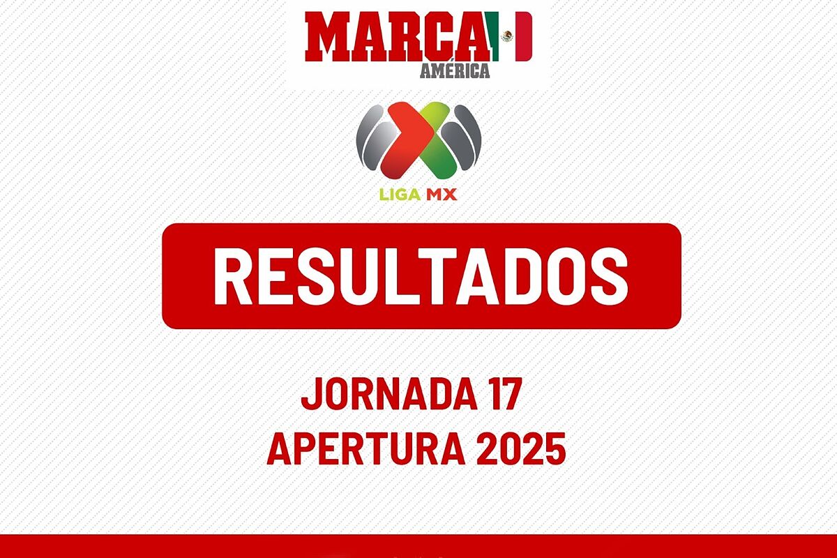Liga MX 2025: Jornada 17 Apertura 2025: Resultados de la Liga MX y tabla de posiciones en la ...