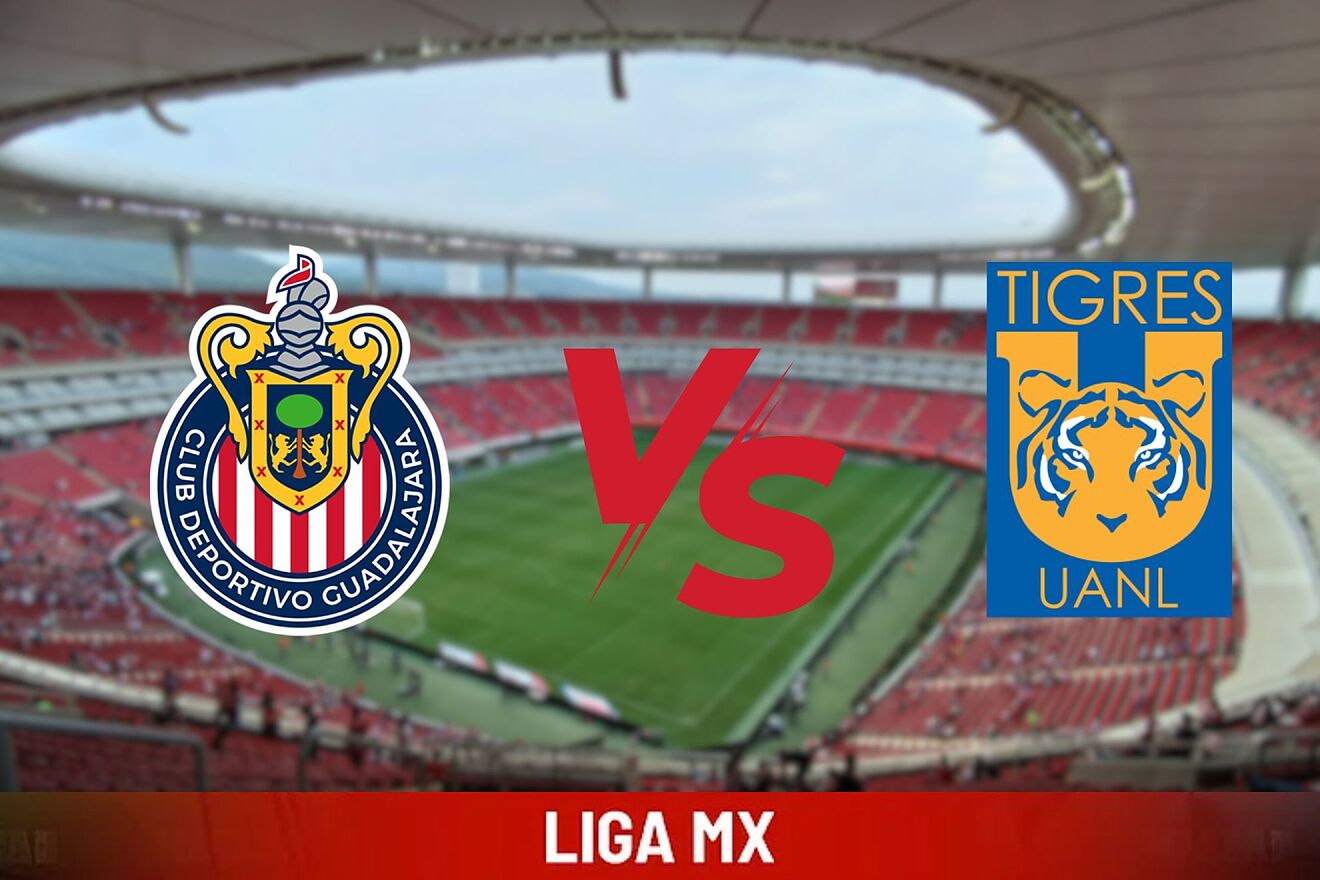 Liga MX 2025: Chivas vs Tigres: Dónde ver, alineaciones y horario del ...