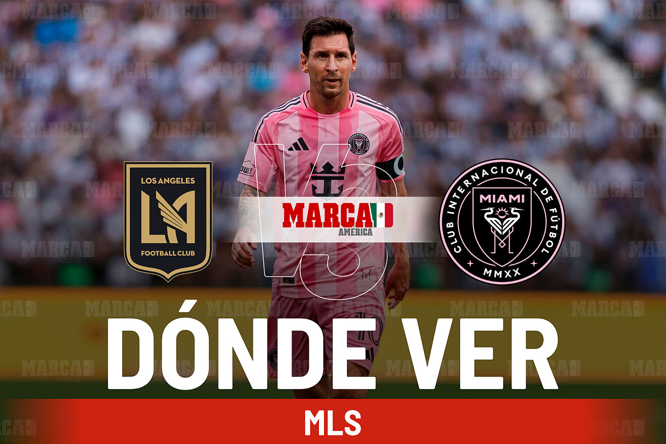 LAFC vs Inter Miami: Dónde ver a Messi y el horario del juego en la MLS ...